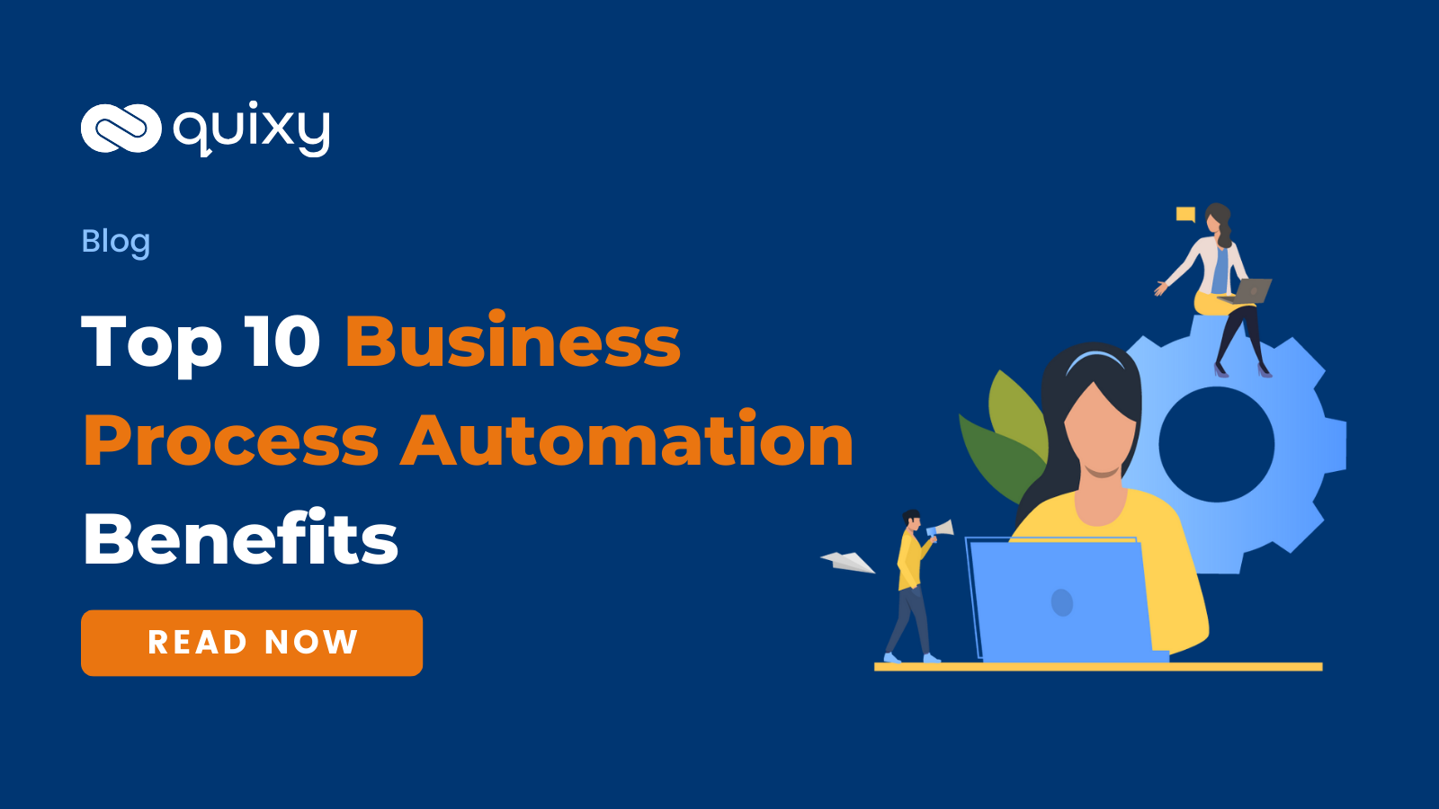Top 10 Business Process Automation Benefits Quixy